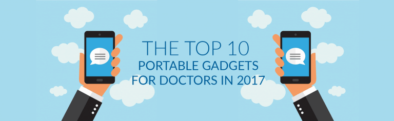 Top 10 Portable Gadgets for Doctors in 2017 - SeriousMD Blog
